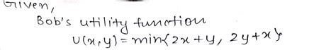 Answered B Bobs Utility Function Is Min{2x Y 2y X} • Draw Bobs Indifference Curves