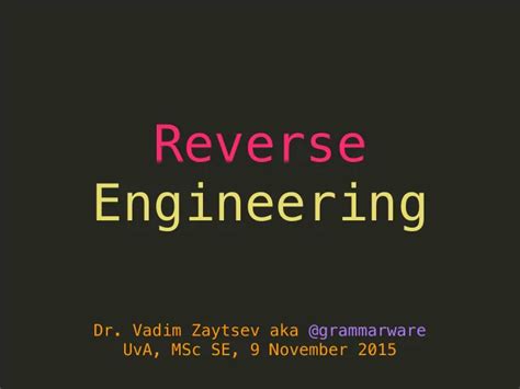 Ppt Reverse Engineering Dr Vadim Zaytsev Aka Grammarware Uva Msc Powerpoint Presentation