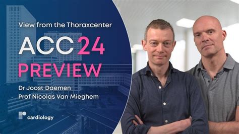 View From The Thoraxcenter Whats Hot At Acc 24 Nicolas Van Mieghem