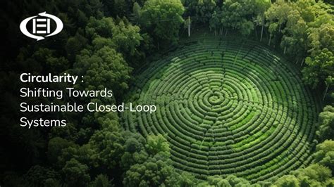 Accepting Circularity The Future Of Sustainable Closed Loop Systems