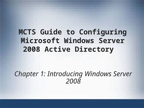 Ppt Mcts Guide To Configuring Microsoft Windows Server 2008 Active