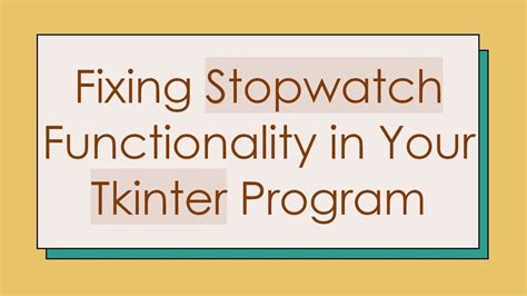 Fixing Stopwatch Functionality In Your Tkinter Program Youtube