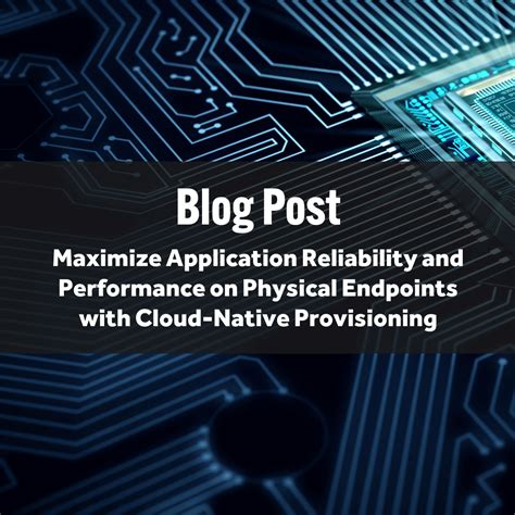 Maximize Application Reliability And Performance On Physical Endpoints