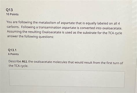 Solved Q13 10 Points You Are Following The Metabolism Of
