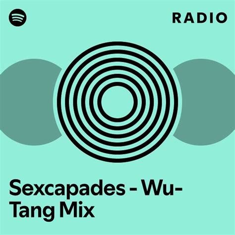 Sexcapades Wu Tang Mix Radio Playlist By Spotify Spotify