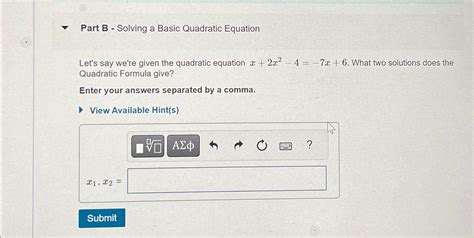 Solved Part B Solving A Basic Quadratic EquationLet S Say Chegg