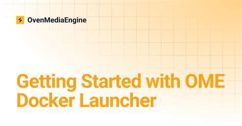 Getting Started With Ome Docker Launcher Ovenmediaengine