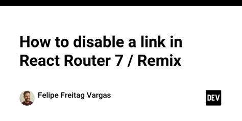 How To Disable A Link In React Router 7 Remix Dev Community