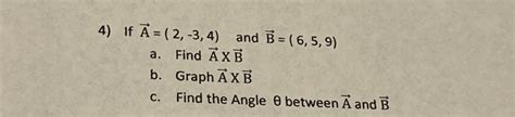 Solved If Vec A 2 3 4 And Vec B 6 5 9 A Find Chegg Com