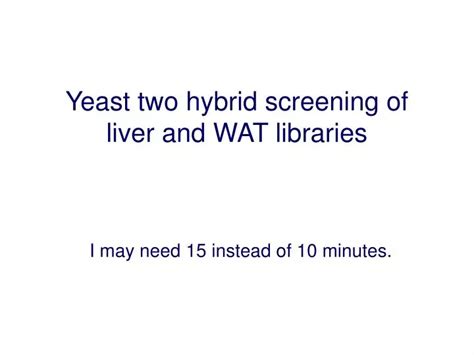 Ppt Yeast Two Hybrid Screening Of Liver And Wat Libraries Powerpoint Presentation Id 3995924