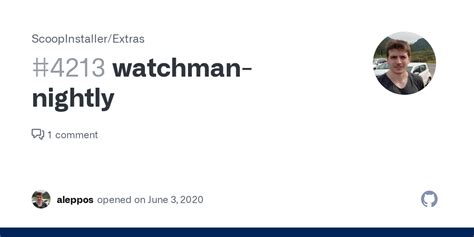 Watchman Nightly · Issue 4213 · Scoopinstallerextras · Github