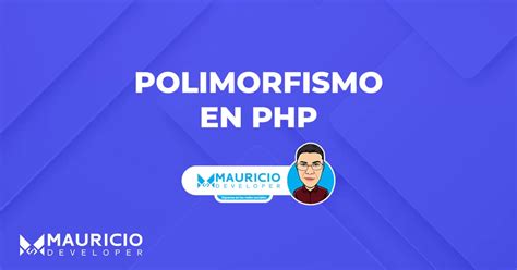 Polimorfismo En Php Concepto Y Ejemplos Prácticos De Implementación