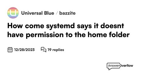 How Come Systemd Says It Doesnt Have Permission To The Home Folder Universal Blue