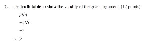 Solved Use Truth Table To Show The Validity Of The Given Chegg