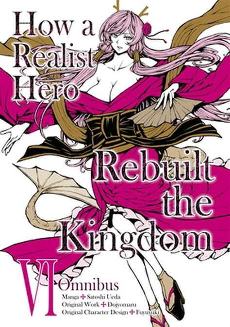 How A Realist Hero Rebuilt The Kingdom Manga Omnibus 6 By Satoshi