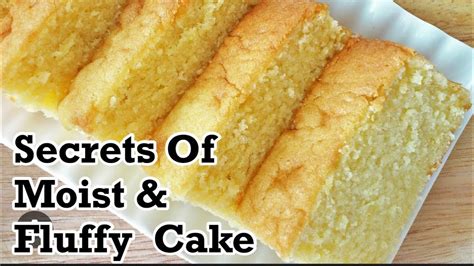 Secrets Of A Moist And Fluffy Cake How To Bake A Moist And Fluffy