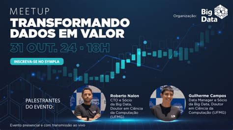 Vem Aí O Meetup Transformando Dados Em Valor Da Big Data Online Sympla