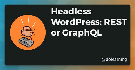 Headless Wordpress Rest Or Graphql