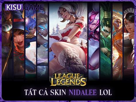 Tất Cả Skin Nidalee Trong Liên Minh Huyền Thoại Giá Skin độ Hiếm