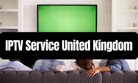 Iptv Service United Kingdom