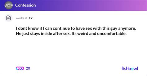 I Dont Know If I Can Continue To Have Sex With Thi Fishbowl