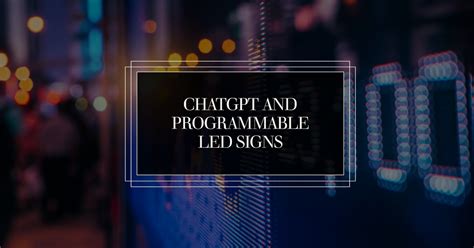 How To Use Chatgpt With Programmable Led Signs Bestledsigns