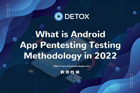 What Is Android App Pentesting Testing Methodology In 2022 Detox