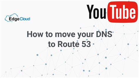 How To Move Your DNS To Amazon Route 53 Video Edge Cloud