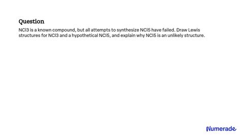 SOLVED NCl Is A Known Compound But All Attempts To Synthesize NCl Have Failed Draw Lewis
