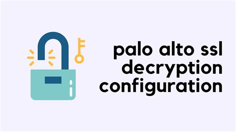 Palo Alto Ssl Decryption And App Id
