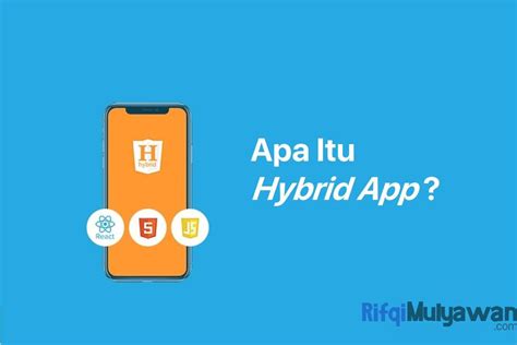 Hybrid App Mobile Adalah Pengertian Jenis Cara Kerja Dan Jenisnya