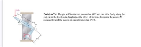 Solved Problem 7 4 The Pin At B Is Attached To Member Abc