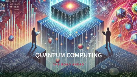 Challenges And Opportunities Of Quantum Computing The Road Ahead