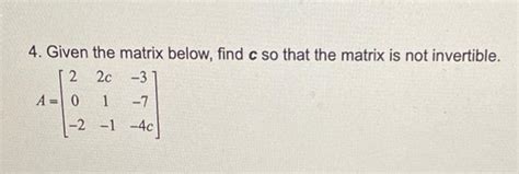 Solved 4 Given The Matrix Below Find C So That The Matrix