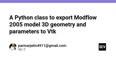 A Python Class To Export Modflow 2005 Model 3d Geometry And Parameters