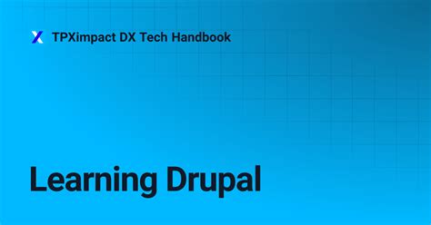 Learning Drupal Tpximpact Dx Tech Handbook