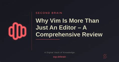 Why Vim Is More Than Just An Editor A Comprehensive Review