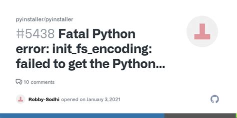 Fatal Python Error Init Fs Encoding Failed To Get The Python Codec Of The Filesystem Encoding