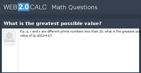 View Question What Is The Greatest Possible Value