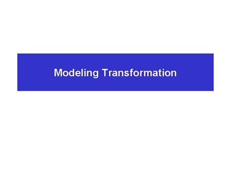 modeling transformation overview n 2 d transformation basic