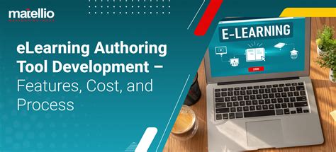 Elearning Authoring Tool Development Features Cost And Process Matellio Inc