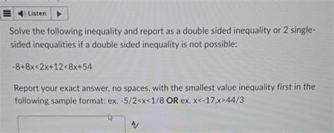 Solved Solve The Following Inequality And Report As A Double Chegg Com
