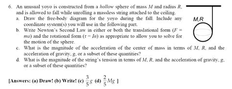 SOLVED An Unusual Yoyo Is Constructed From Hollow Sphere Of Mass M And Radius R And Is Allowed