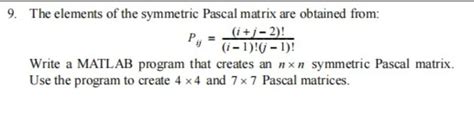 Solved 9 The Elements Of The Symmetric Pascal Matrix Are