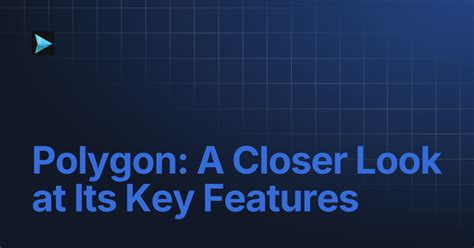 Polygon A Closer Look At Its Key Features Film Io Knowledge Base