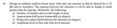 Solved 10 Design An Ordinary Uniform Linear Array With Only