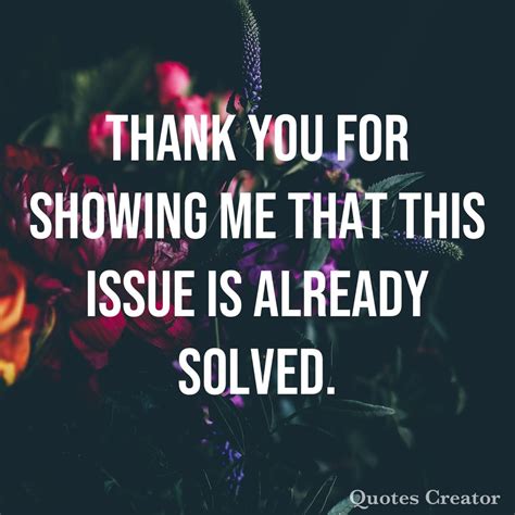 Thank You For Showing Me That This Issue Is Already Solved New Quotes Inspirational Quotes