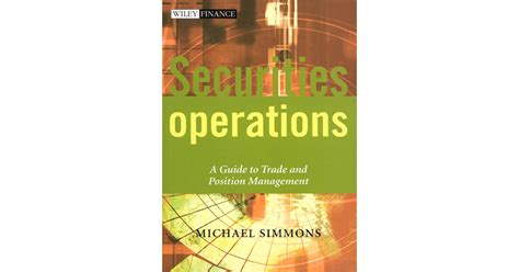 Securities Operations A Guide To Trade And Position Management [book]