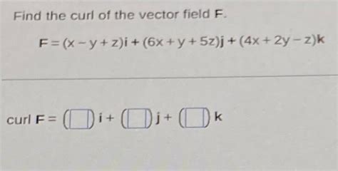 solved find the curl of the vector field f