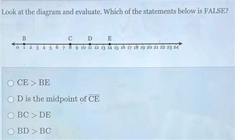 Solved Look At The Diagram And Evaluate Which Of The Statements Below Is False Ce Be D Is The